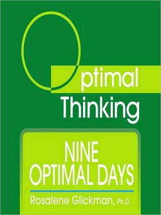 Nine Optimal Days: With Optimal Thinking by Rosalene Glickman | Goodreads