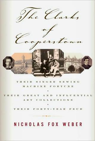 The Clarks of Cooperstown by Nicholas Weber | Goodreads