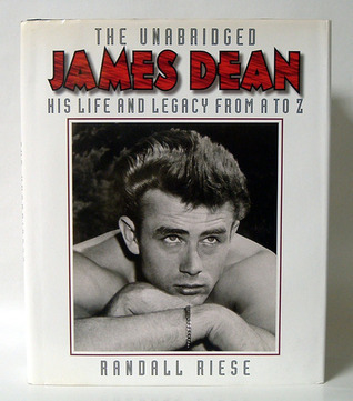 The Unabridged James Dean: His Life & Legacy from A-Z by Randall Riese ...