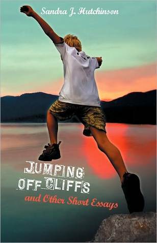Jumping Off Cliffs by Sandra Hutchinson | Goodreads