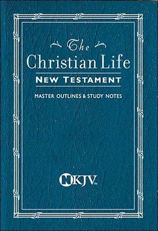 Christian Life New Testament With Master Outlines And Study Notes by ...