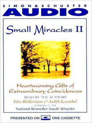 Small Miracles II: Heartwarming Gifts of Extraordinary Coincidence by ...