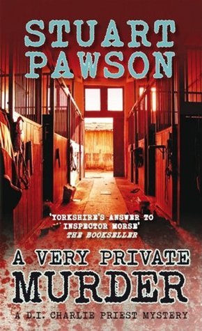 A Very Private Murder (Charlie Priest, #13) by Stuart Pawson | Goodreads