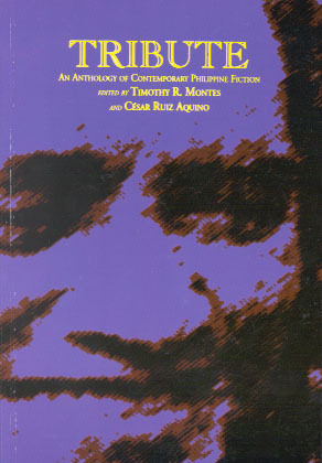 Tribute: An Anthology of Contemporary Philippine Fiction by Timothy R ...