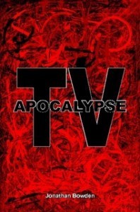 APOCALYPSE TV: PHILOSOPHICAL DIALOGUES by Jonathan Bowden | Goodreads