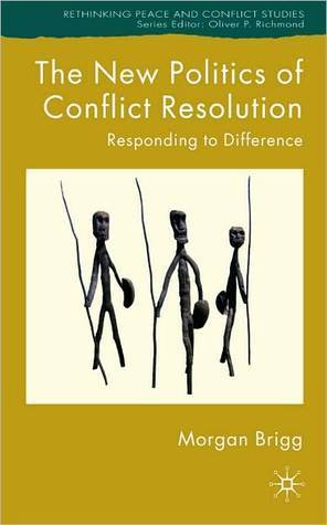 New Politics of Conflict Resolution: Responding to Difference by Morgan ...
