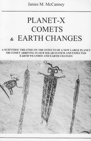 Planet-X, Comets & Earth Changes by James M. McCanney | Goodreads