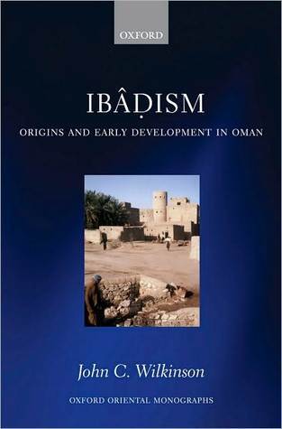 Ibadism: Origins and Early Development in Oman by John Wilkinson ...
