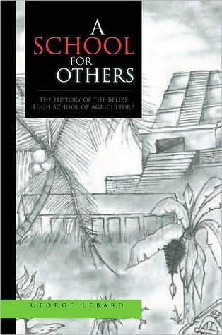 A School for Others: The History of the Belize High School of ...