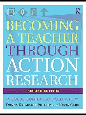 Becoming a Teacher Through Action Research: Process, Context, and Self ...
