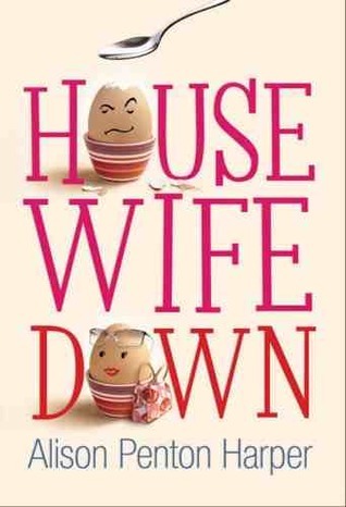 Housewife Down by Alison Penton Harper | Goodreads