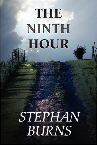 The Ninth Hour by Stephan Burns | Goodreads