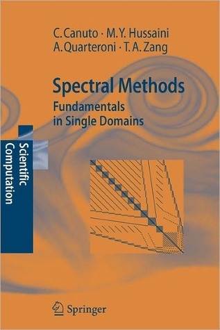 Spectral Methods: Fundamentals in Single Domains by Claudio Canuto | Goodreads