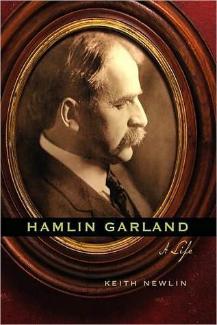 Hamlin Garland by Keith Newlin | Goodreads