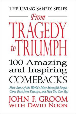 From Tragedy to Triumph by John F. Groom | Goodreads