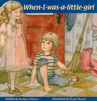 When-I-Was-A-Little-Girl by Rachna Gilmore | Goodreads