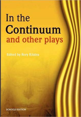 In the Continuum and Other Plays by Rory Kilalea | Goodreads