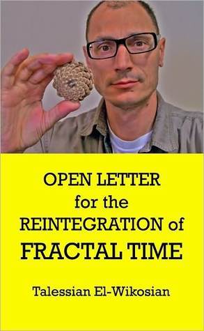 Open Letter for the Reintegration of Fractal Time by Talessian El ...
