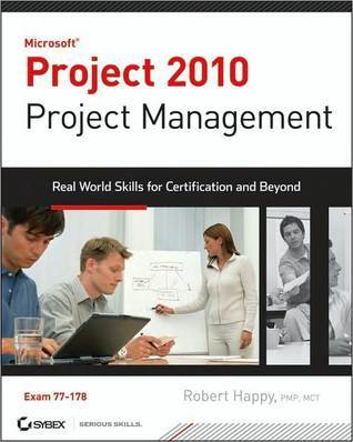 Project 2010 Project Management: Real World Skills for Certification ...