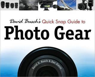 David Busch's Quick Snap Guide to Photo Gear by David D. Busch | Goodreads