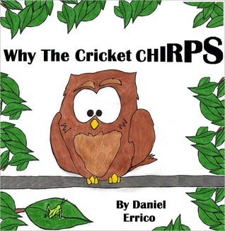 Why the Cricket Chirps by Daniel Errico | Goodreads
