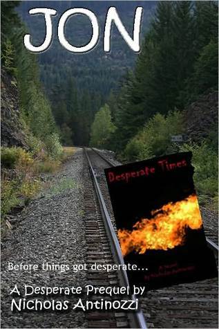 Jon...A Desperate Prequel by Nicholas Antinozzi | Goodreads