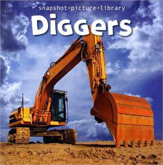 Diggers (Snapshot Picture Library) by Elizabeth King Humphrey | Goodreads