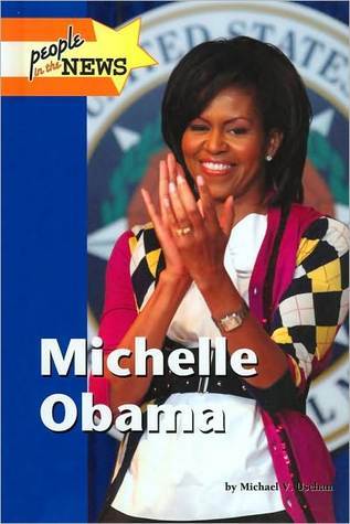 Michelle Obama (People in the News) by Michael V. Uschan | Goodreads