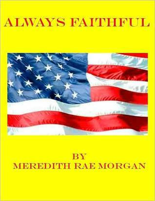 Always Faithful by Meredith Rae Morgan | Goodreads