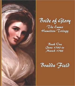 BRIDE OF GLORY: The Emma Hamilton Trilogy - Book Two: April 1786 to ...