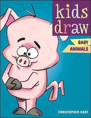 Kids Draw: Baby Animals by Christopher Hart | Goodreads