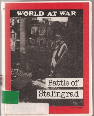 Battle of Stalingrad (World at War) by G.C. Skipper | Goodreads