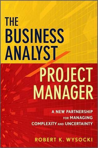 The Business Analyst / Project Manager: A New Partnership for Managing ...