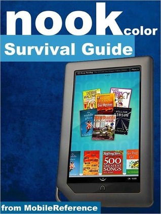 Nook Color Survival Guide: Step-by-Step User Guide for the Nook Color ...