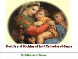 The Life and Doctrine of Saint Catherine of Genoa by Catherine of Genoa ...