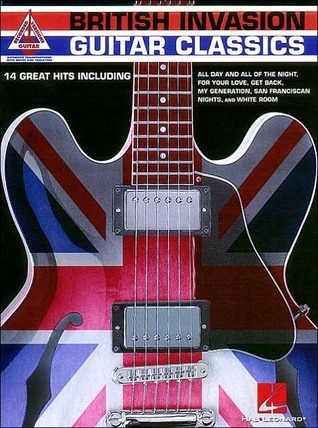 British Invasion Guitar Classics by Hal Leonard Corporation | Goodreads