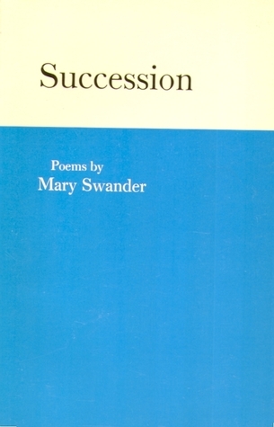 Succession: Poems by Mary Swander | Goodreads