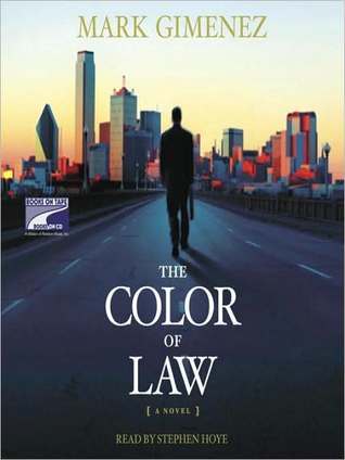 The Color of Law by Mark Gimenez | Goodreads
