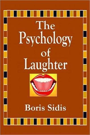 The Psychology of Laughter by Boris Sidis | Goodreads