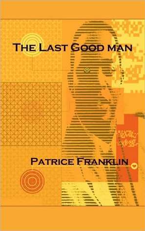 The Last Good Man by Patrice Franklin | Goodreads
