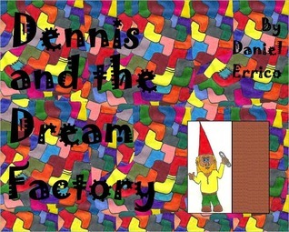 Dennis and the Dream Factory (PLUS Surprise eBook!) by Daniel Errico ...