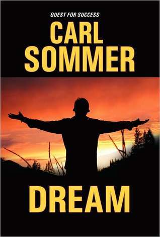 Dream (Quest for Success) by Carl Sommer | Goodreads