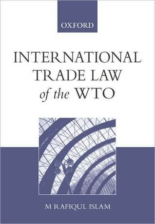 International Trade Law of the WTO by M. Rafiqul Islam | Goodreads