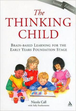 The Thinking Child: Brain-based learning for the early years foundation ...