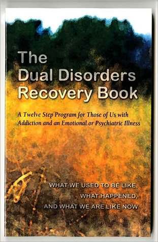 The Dual Disorders Recovery Book: A Twelve Step Program for Those of Us ...