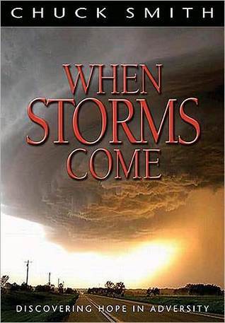 When Storms Come: Discovering Hope in Adversity by Chuck Smith | Goodreads