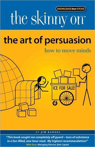 The Skinny on the Art of Persuasion: How to Move Minds by Jim Randel ...