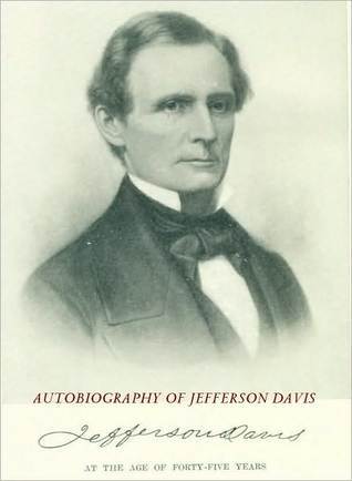 Autobiography of Jefferson Davis [1890] by Jefferson Davis | Goodreads