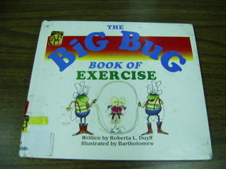 The Big Bug Book of Exercise by Roberta Larson Duyff | Goodreads