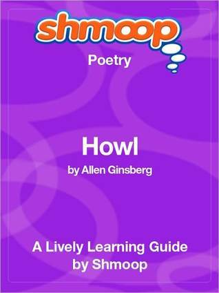 Howl: Shmoop Poetry Guide by Shmoop | Goodreads